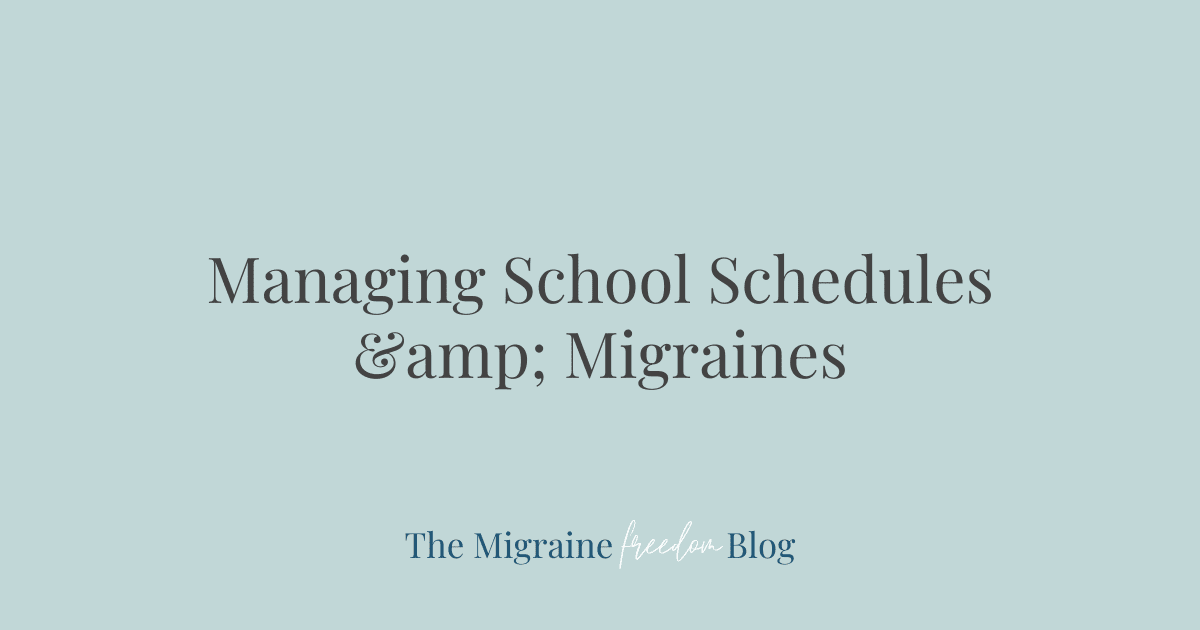 Managing School Schedules & Migraines - In the Balance Health Coaching Managing School Schedules & Migraines - In the Balance Health Coaching