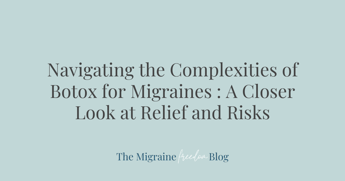 Navigating the Complexities of Botox for Migraines : A Closer Look at ...